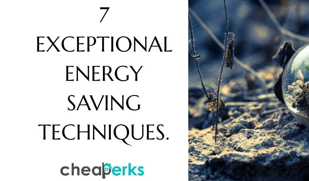 Energy Conservation Techniques | 7 Exceptionally Powerful Methods